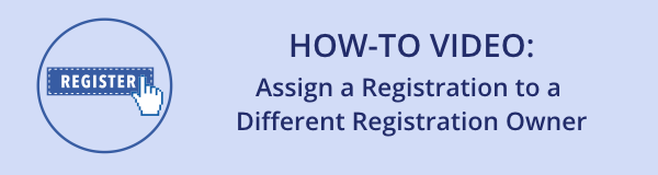 How-To Video: Assign a Different Owner to a Registration